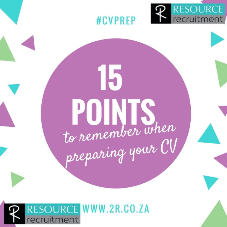 15 Points to Consider when Compiling your CV. - Resource Recruitment 15 Points to Consider when Compiling your CV. - Resource Recruitment
